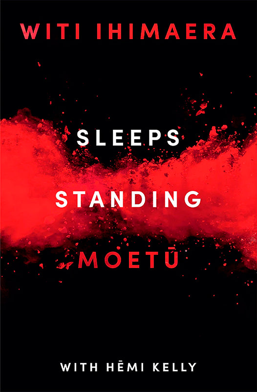 Sleeps Standing Moetū | By Witi Ihimaera with Hēmi Kelly – Auckland ...