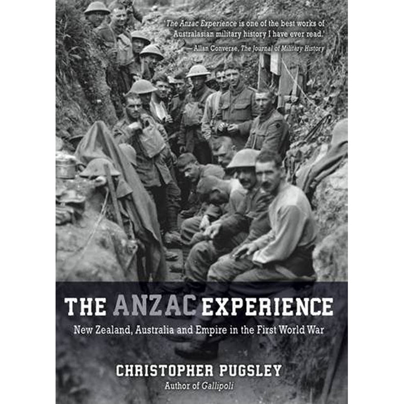 The ANZAC Experience by Christopher Pugsley – Auckland Museum Online Store